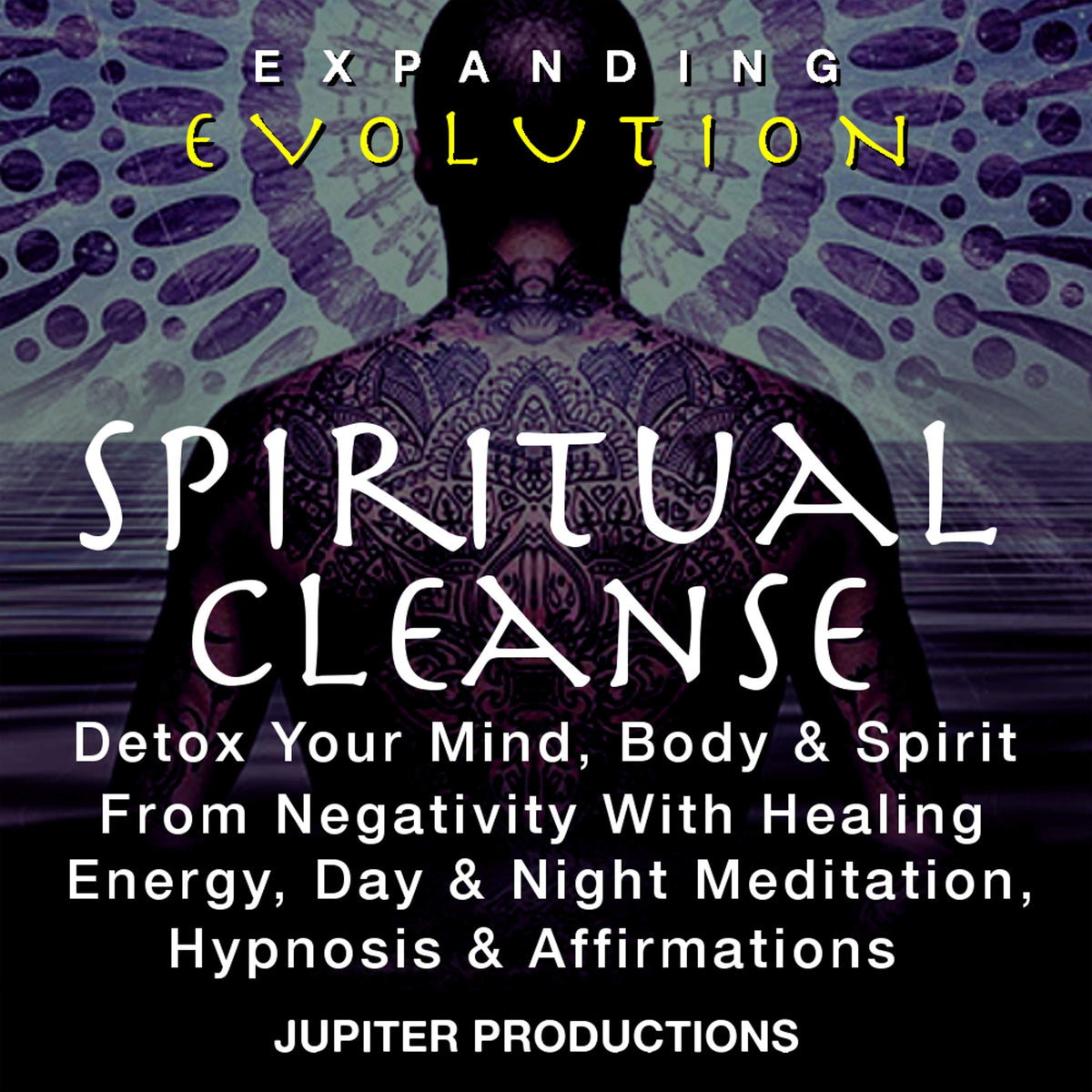 Spiritual Cleanse, Detox Your Mind, Body & Spirit From Negativity With ...